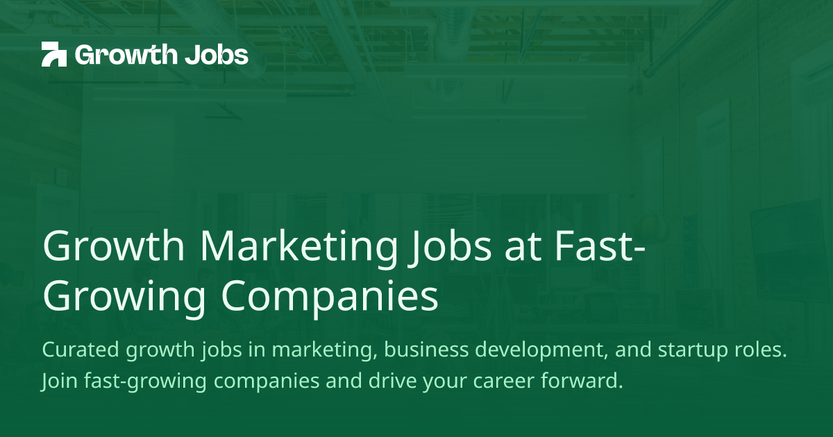Growth Marketing Jobs at Fast-Growing Companies